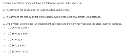 Solved Expansionary fiscal policy will have the following | Chegg.com