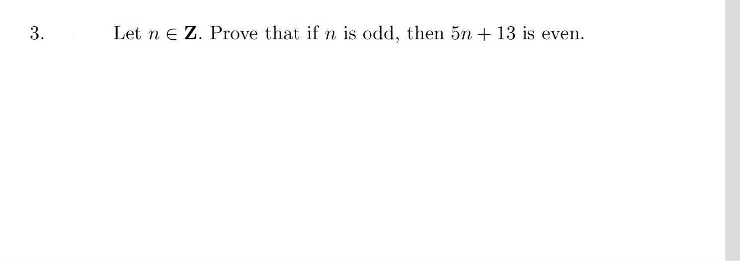 Solved 3. Let n E Z. Prove that if n is odd, then 5n + 13 is | Chegg.com