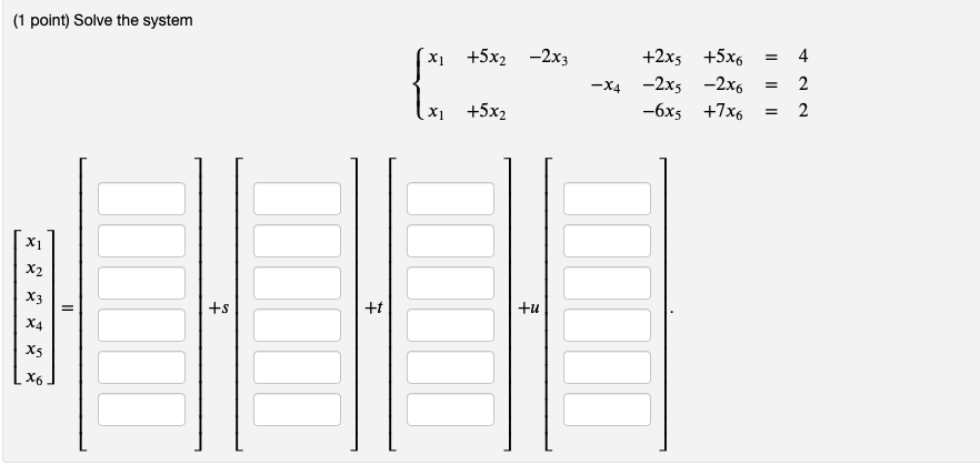 Solved (1 point) Solve the system X1 +5x2 -2x3 -X4 +2x5 +5x6 | Chegg.com