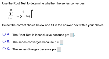 Solved Use the Root Test to determine whether the series | Chegg.com