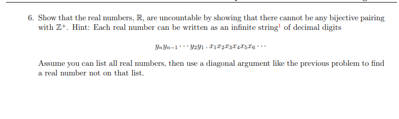 Solved 6. Show that the real numbers, R, are uncountable by | Chegg.com