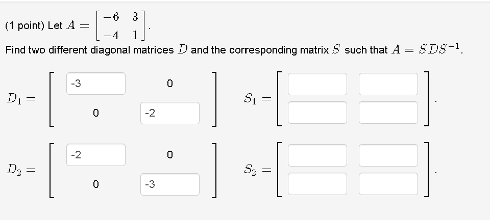 Solved (1 point) Let A=[−6−431] Find two different diagonal | Chegg.com