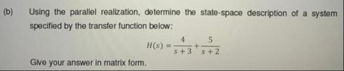 Solved (b) Using the parallel realization, determine the | Chegg.com