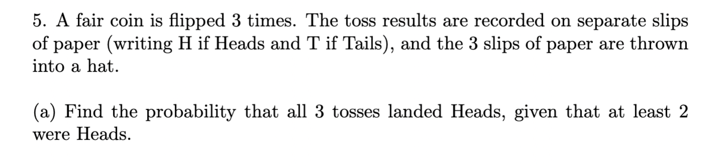 5. A fair coin is flipped 3 times. The toss results | Chegg.com