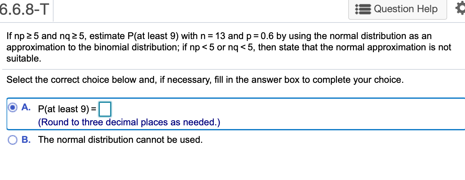 Solved 6.6.8-T 3 Question Help If np > 5 and nq 25, estimate | Chegg.com