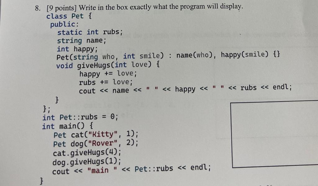 Solved 8. [9 points] Write in the box exactly what the | Chegg.com