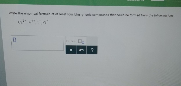 Solved Write the empirical formula of at least four binary | Chegg.com