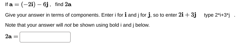 Solved If a=(−2i)−6j, find 2a Give your answer in terms of | Chegg.com