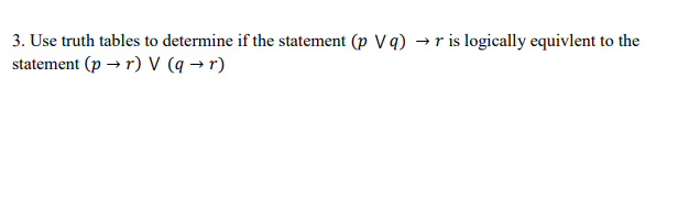 Solved 3. Use truth tables to determine if the statement (p | Chegg.com