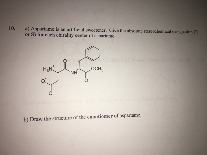 Solved 10. a) Aspartame is an artificial sweetener. Give the | Chegg.com