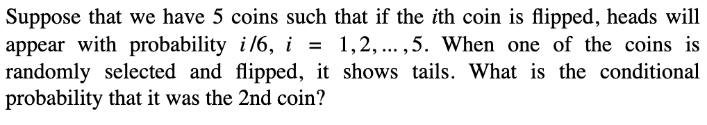 Solved Suppose that we have 5 coins such that if the ith | Chegg.com