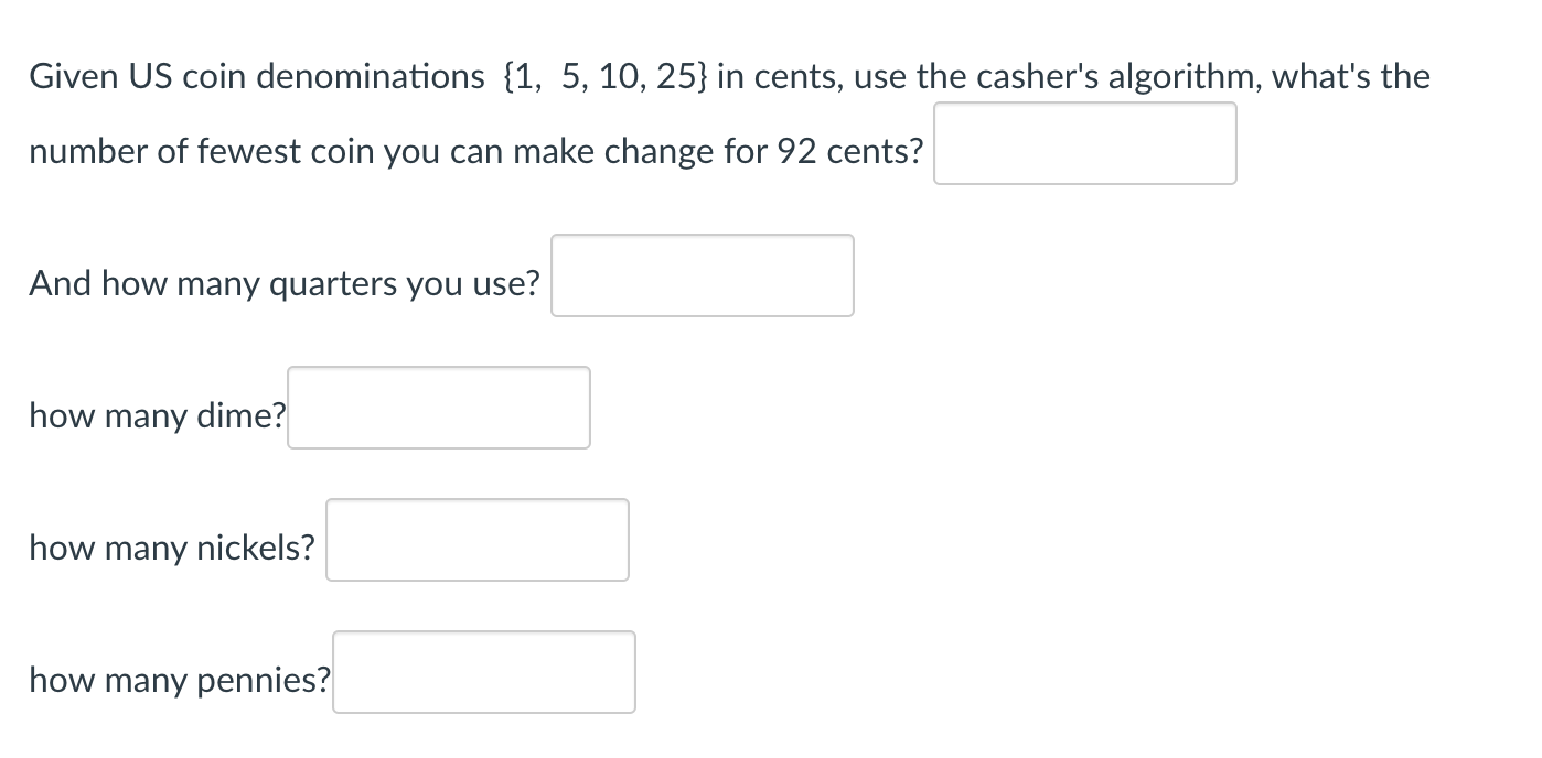 Solved Given US coin denominations {1,5,10,25} in cents, use | Chegg.com