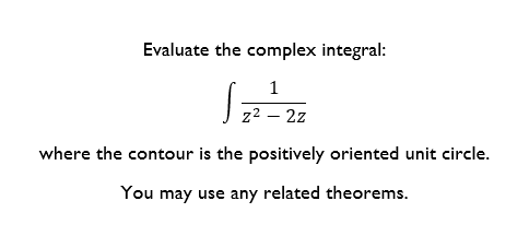 Solved Evaluate the complex integral: sa 1 22 – 2z where the | Chegg.com