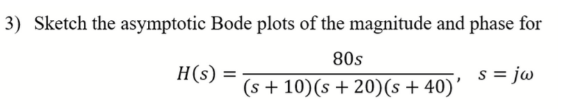 Solved 3) Sketch the asymptotic Bode plots of the magnitude | Chegg.com