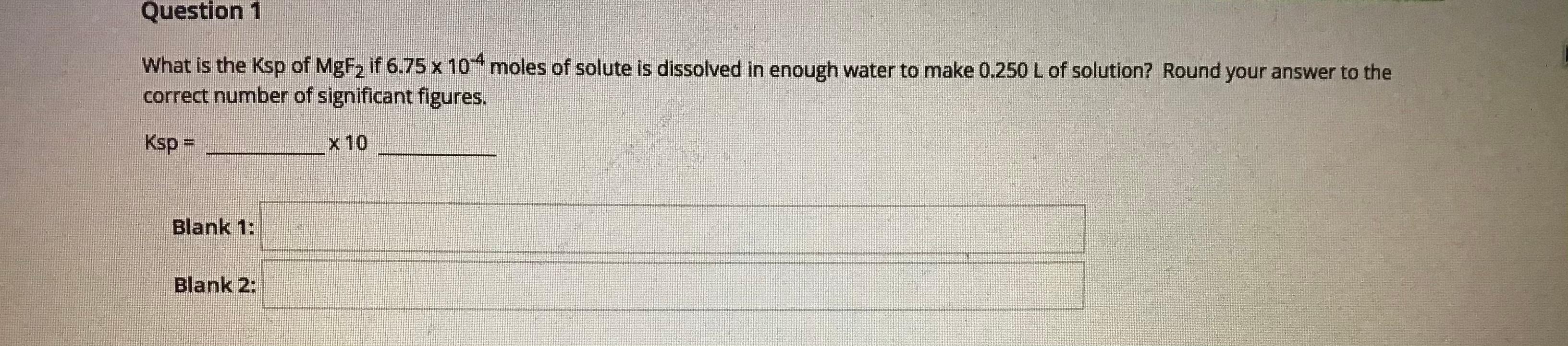 Solved Question 1 What is the Ksp of MgF2 if 6.75 x 10-4 | Chegg.com