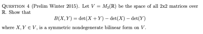 Solved QUESTION 4 (Prelim Winter 2015). Let V = M2(R) be the | Chegg.com