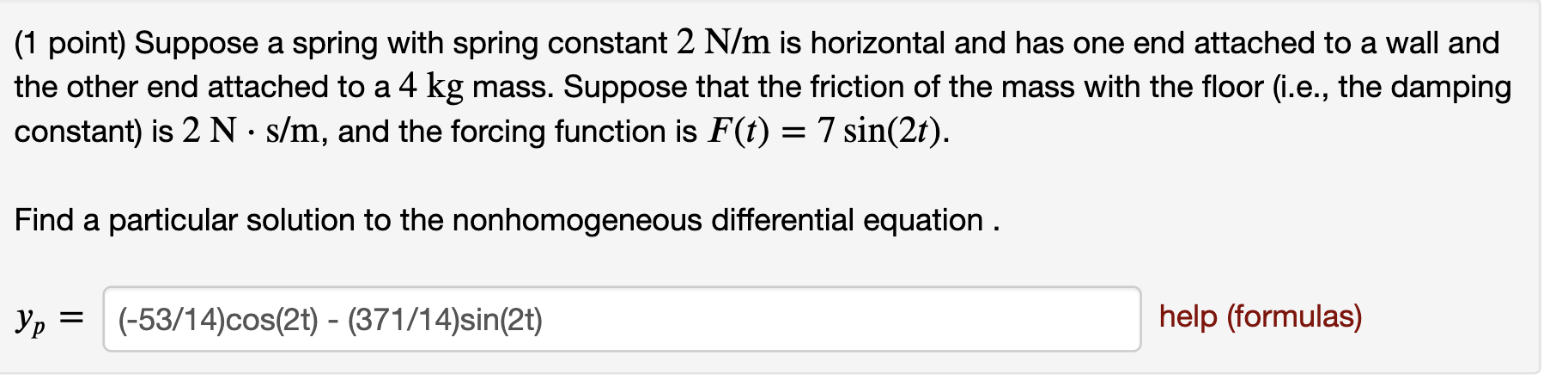 Solved (1 point) Suppose a spring with spring constant 2 N/m | Chegg.com Solved (1 point) Suppose a spring with spring constant 2 N/m | Chegg.com