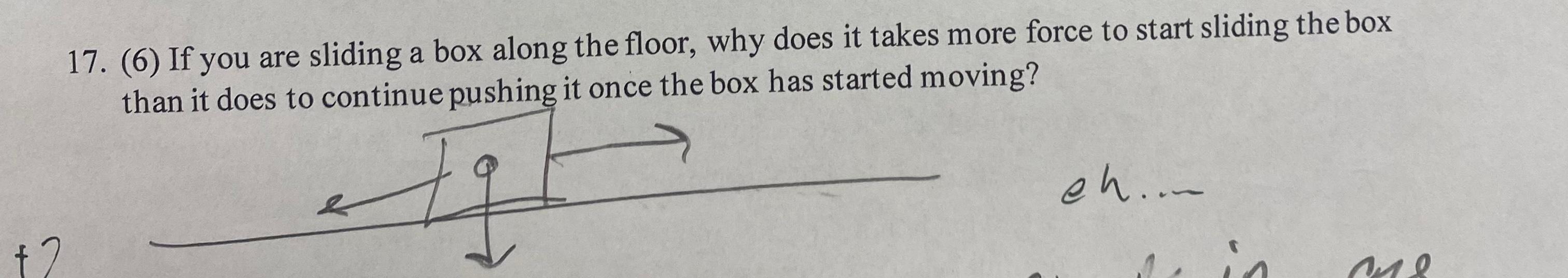 Solved 17. (6) If you are sliding a box along the floor, why | Chegg.com