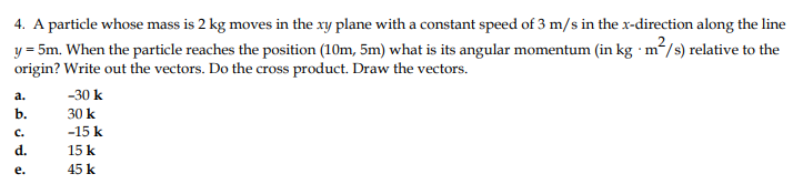 Solved 4. A particle whose mass is 2 kg moves in the xy | Chegg.com