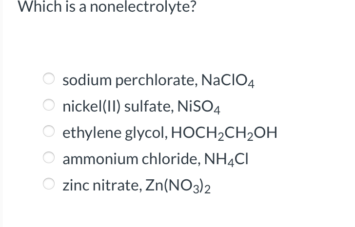 Solved Which is ﻿a nonelectrolyte?sodium perchlorate, | Chegg.com