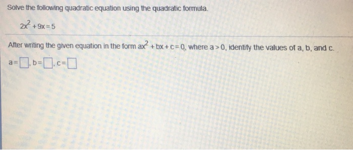Solved Solve the following quadratic equation using the | Chegg.com