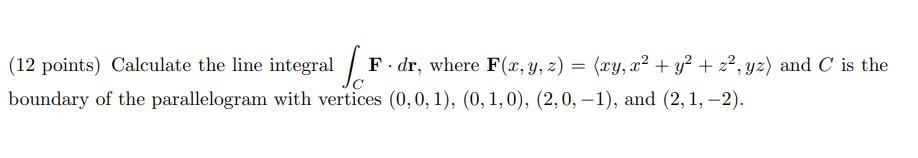 Solved ( (12 points) Calculate the line integral F.dr, where | Chegg.com