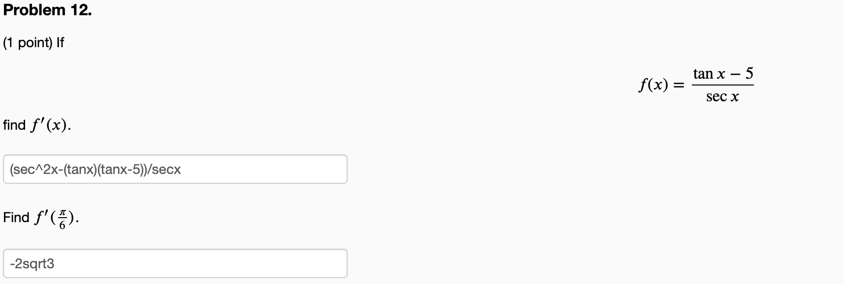 Solved Problem 12. (1 point) If tan x – 5 f(x) = sec x find | Chegg.com