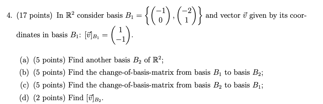 Solved 4. (17 points) In R2 consider basis B₁ = -{(d), (1²)} | Chegg.com
