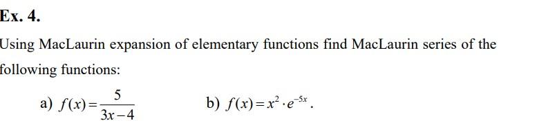 Solved Ex. 4. Using MacLaurin expansion of elementary | Chegg.com
