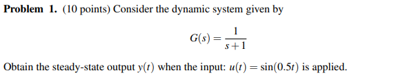 Solved Problem 1. (10 points) Consider the dynamic system | Chegg.com