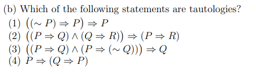 Solved b) Which of the following statements are tautologies? | Chegg.com