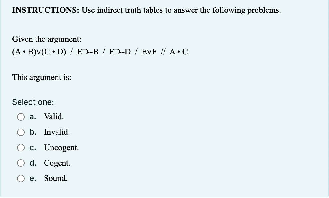 INSTRUCTIONS: Use indirect truth tables to answer the | Chegg.com