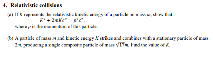 Solved 4. Relativistic collisions (a) If K represents the | Chegg.com