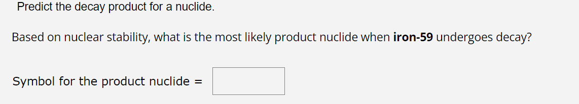 Solved Predict the decay product for a nuclide.Based on | Chegg.com