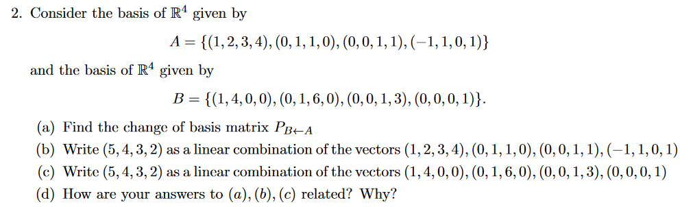 Solved 2. Consider the basis of R4 given by A = {(1,2,3,4), | Chegg.com