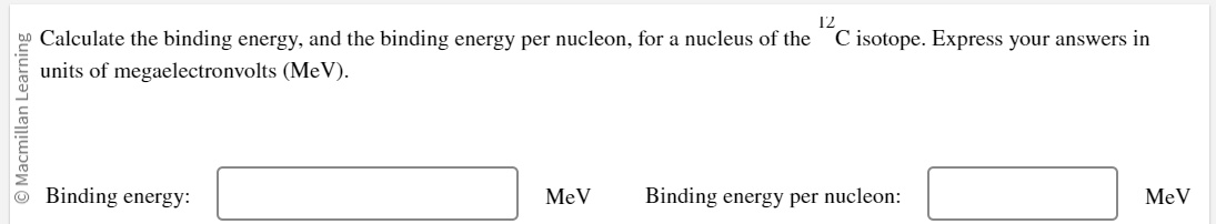 Solved Calculate the binding energy, and the binding energy | Chegg.com