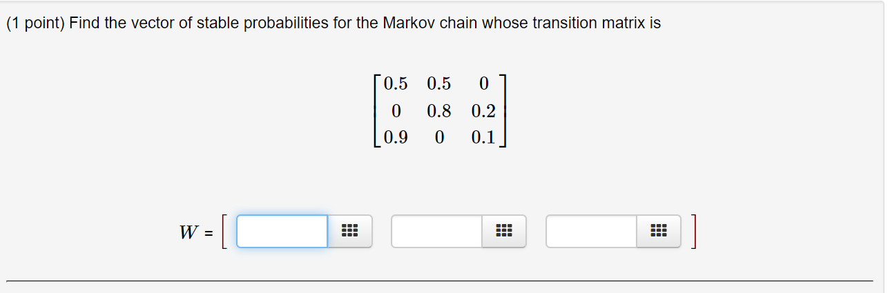 Solved (1 point) Find the vector of stable probabilities for | Chegg.com
