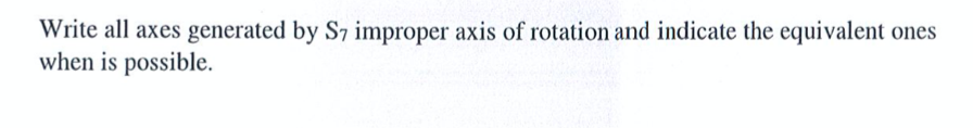Solved Write all axes generated by S7 improper axis of | Chegg.com