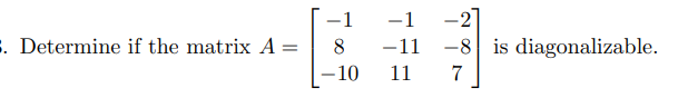 Solved Determine if the matrix A=⎣⎡−18−10−1−1111−2−87⎦⎤ is | Chegg.com