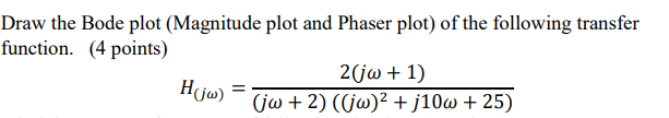 Solved Draw the Bode plot (Magnitude plot and Phaser plot) | Chegg.com