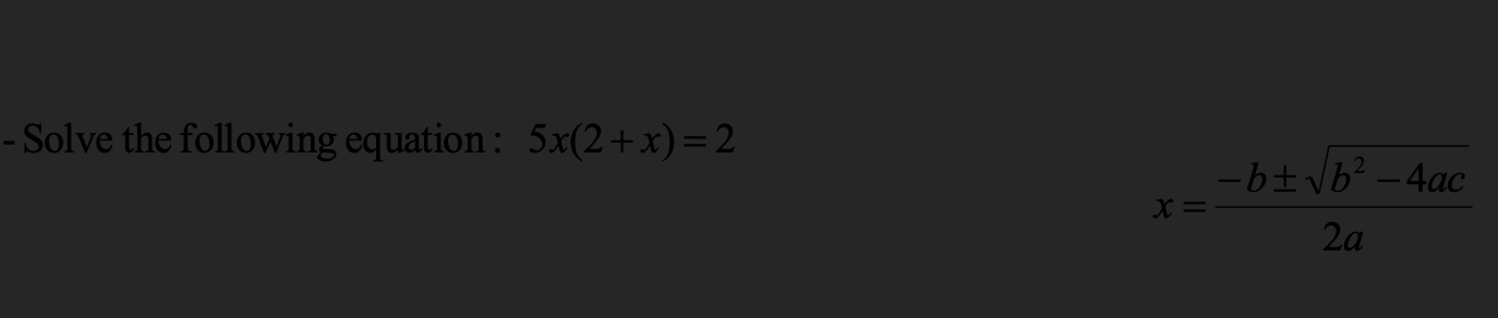 Solved - Solve the following equation: 5x(2 + x)= 2 X = – | Chegg.com