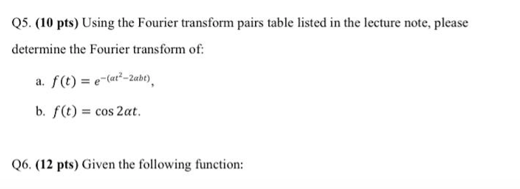 Solved Q5. (10 pts) Using the Fourier transform pairs table | Chegg.com