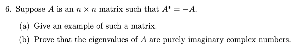 Solved 6. Suppose A is an n x n matrix such that A* = -A. | Chegg.com
