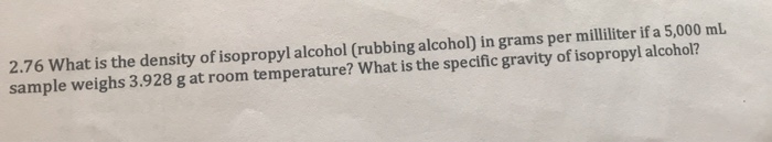 Solved 2.76 What is the density of isopropyl alcohol | Chegg.com