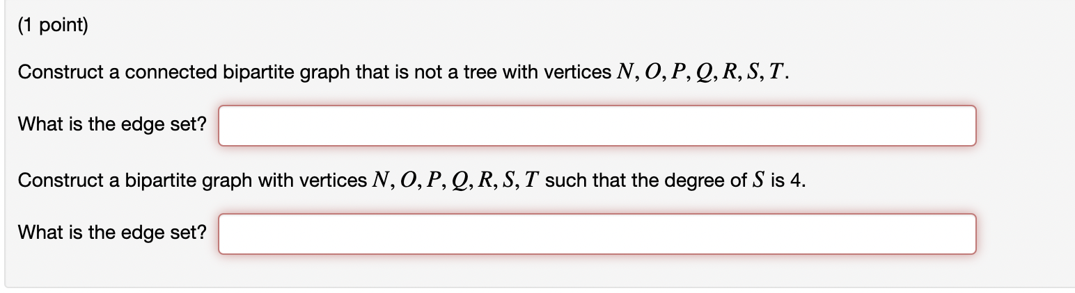 Solved (1 point) Construct a connected bipartite graph that | Chegg.com