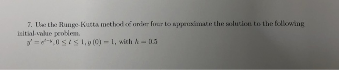 Solved 7. Use the Runge-Kutta method of order four to | Chegg.com