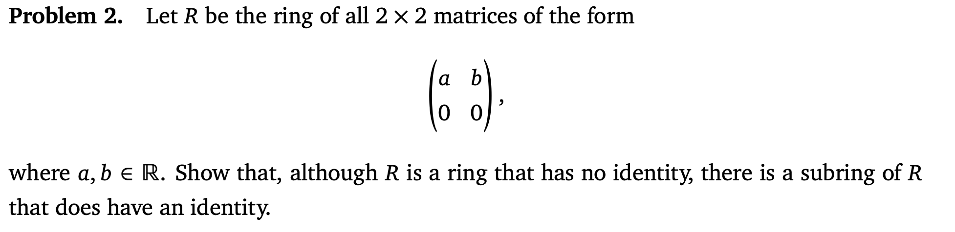Problem 2. ﻿Let R be ﻿the ring of ﻿all 2×2 ﻿matrices | Chegg.com
