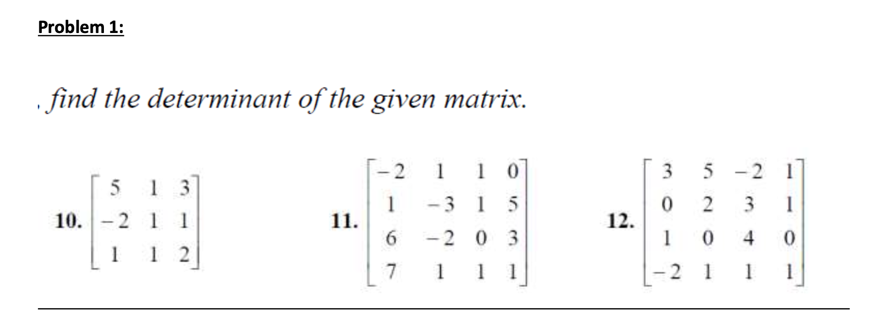 Solved PLEASE HELP Problem 1: . find the determinant of the | Chegg.com