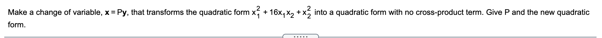 Solved Make a change of variable, x=Py, that transforms the | Chegg.com