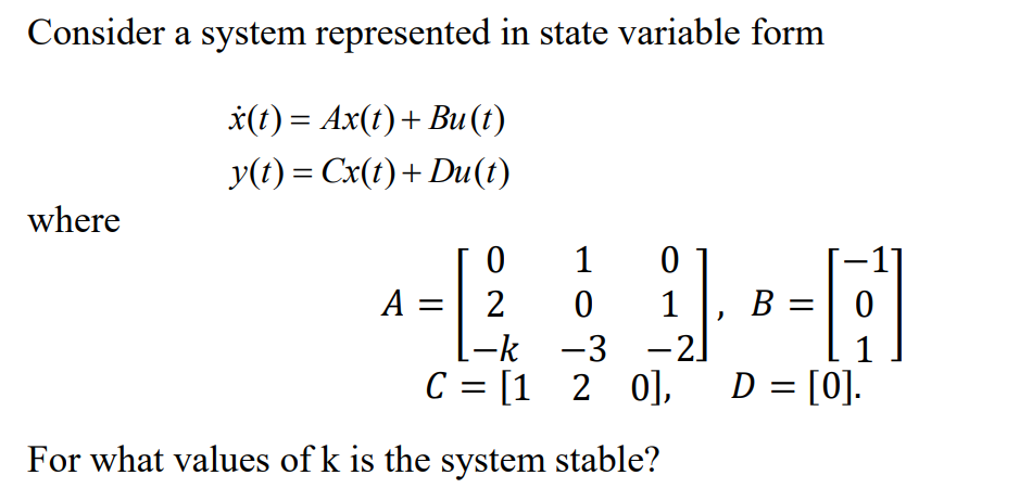 Solved Consider a system represented in state variable form | Chegg.com